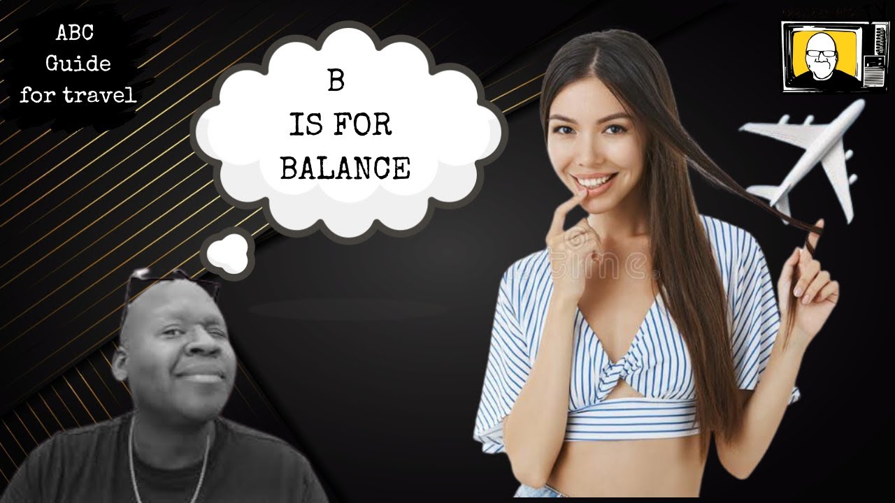 B is for BALANCE which you need when traveling (ABC Guide for men who travel) - YouTube
