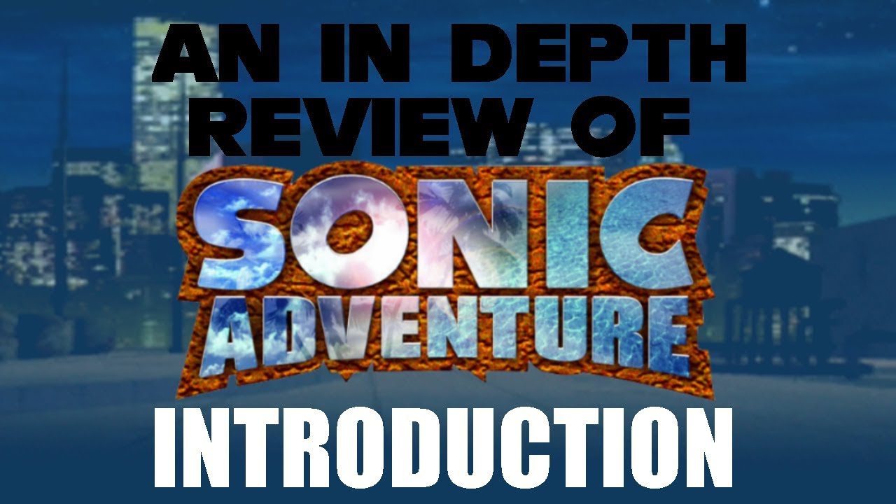 An In Depth Review Of Sonic Adventure - Introduction - YouTube
