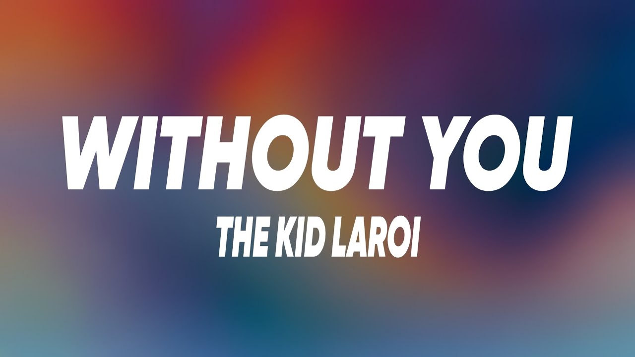 The Kid LAROI - WITHOUT YOU (Lyrics) - YouTube
