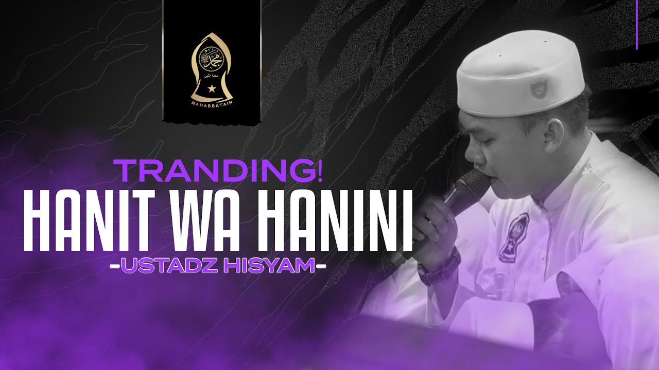 YANG LAGI VIRAL! HANIT WA HANINI - USTADZ HISYAM - MAJLIS RATIB & SHOLAWAT MAHABBATUN NABI - YouTube