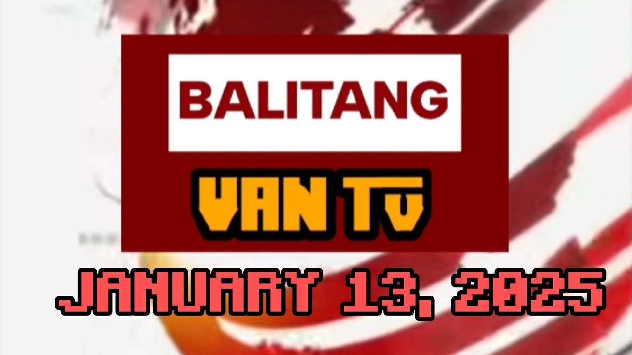 BALITANG VAN TV • JANUARY 13, 2025 - YouTube