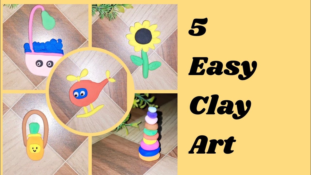 5 Easy Clay Art For Kids ! Super Clay Modelling for beginners ...