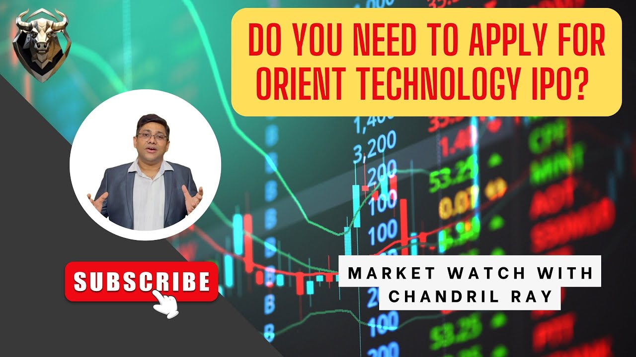 Do you need to Apply Orient Tech IPO? || Market Watch || Chandril Ray - YouTube