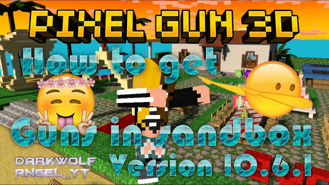 Pixel Gun 3D - How To Get Guns In Sandbox Version 10.6.1 - YouTube