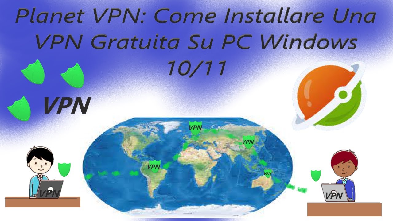 Planet VPN: Come Installare Una VPN Gratuita Su PC Windows 10/11 - YouTube