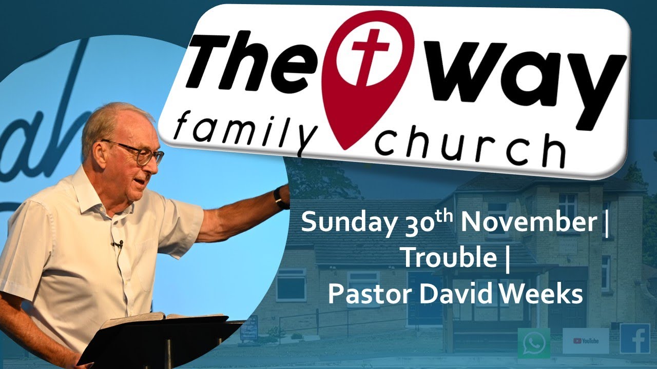 Sunday 30th Nov 25 | Trouble | Pastor David Weeks - YouTube