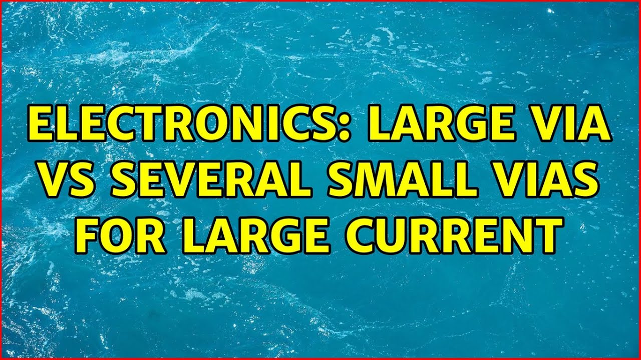 Electronics: Large via vs several small vias for large current (2 ...