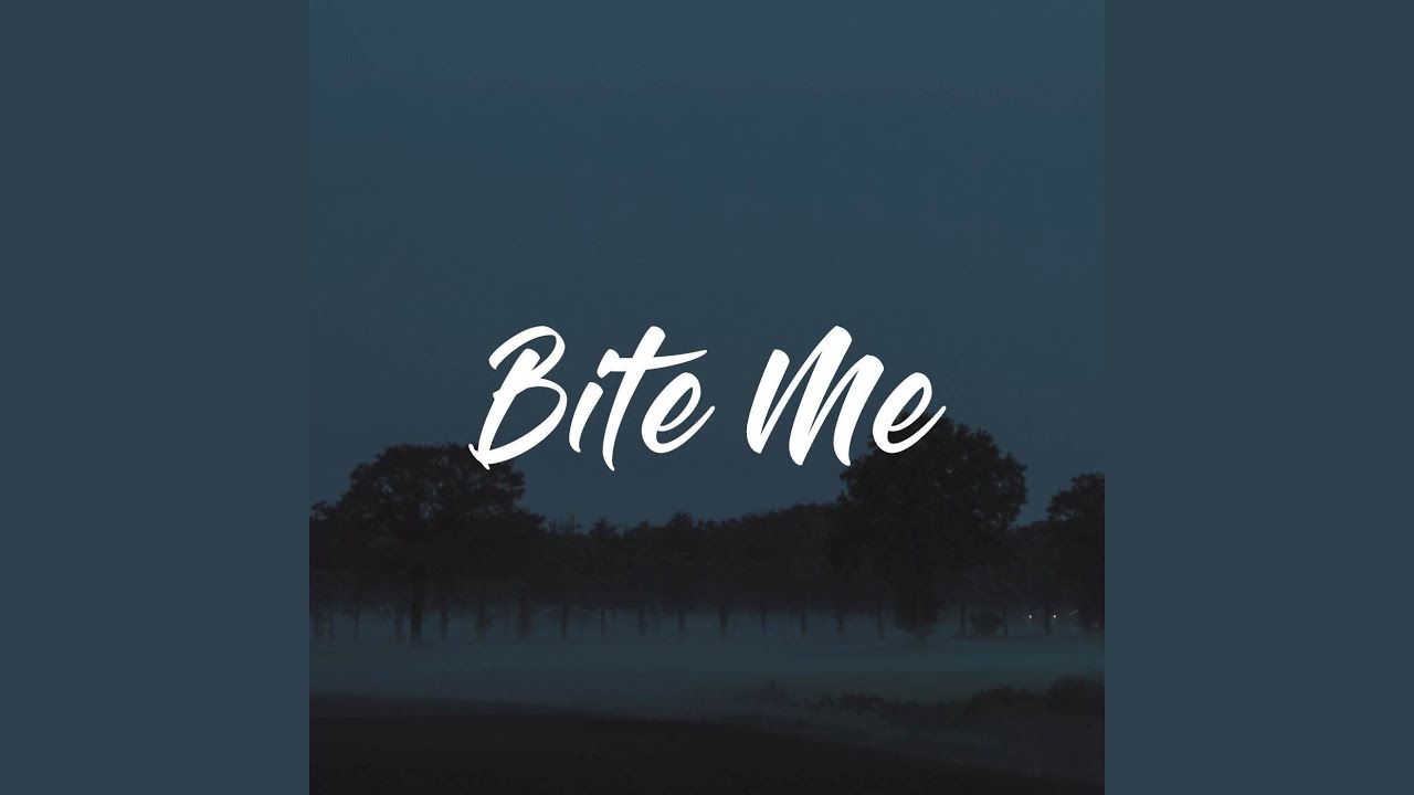 Bite Me - YouTube Music