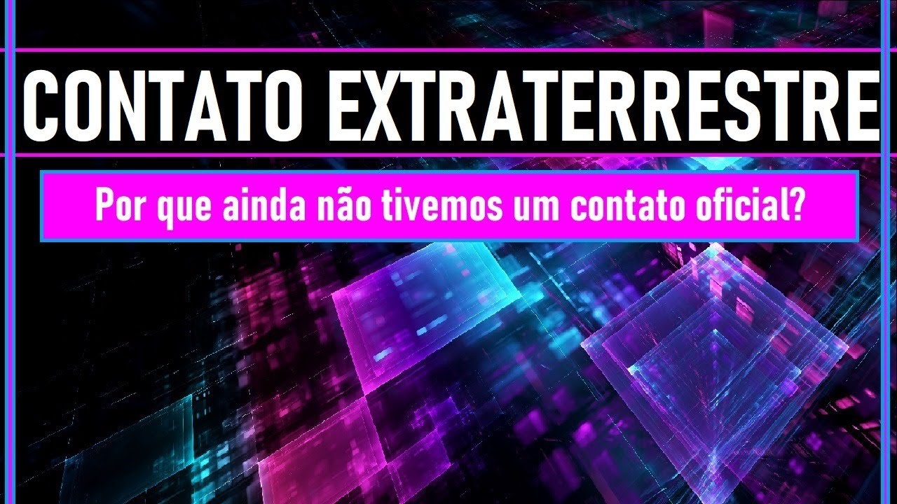 Contato Extraterrestre: Por que ainda não tivemos um contato oficial ...