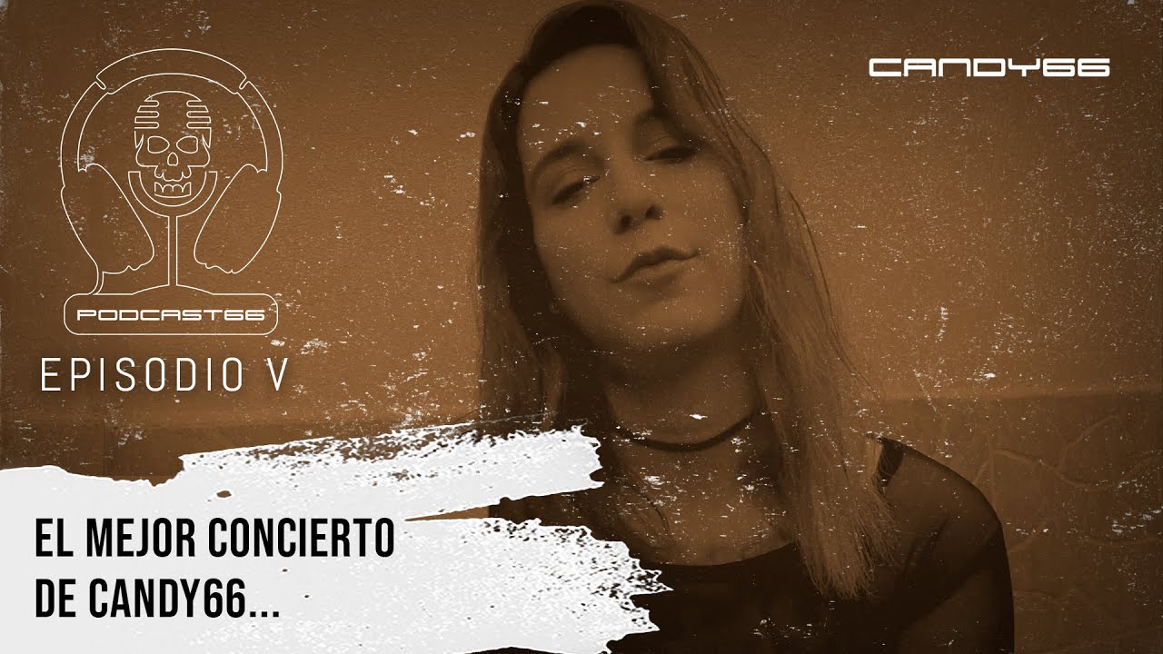 Candy66 - Podcasts. Episodio V: El Mejor Concierto de Candy66. - YouTube