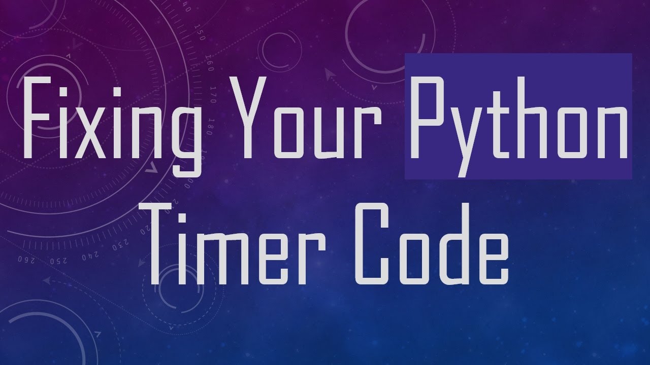 Fixing Your Python Timer Code - YouTube