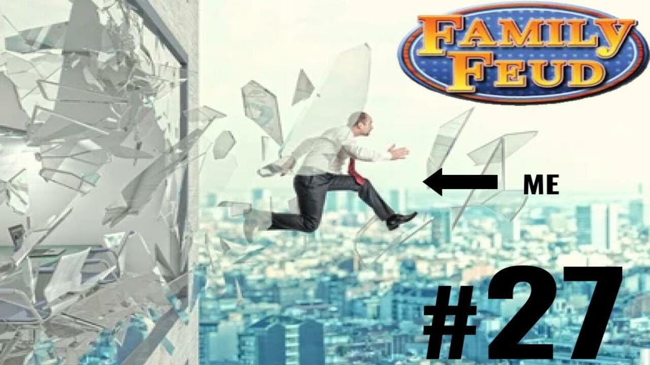 family feud but i want to jump out a window. - YouTube