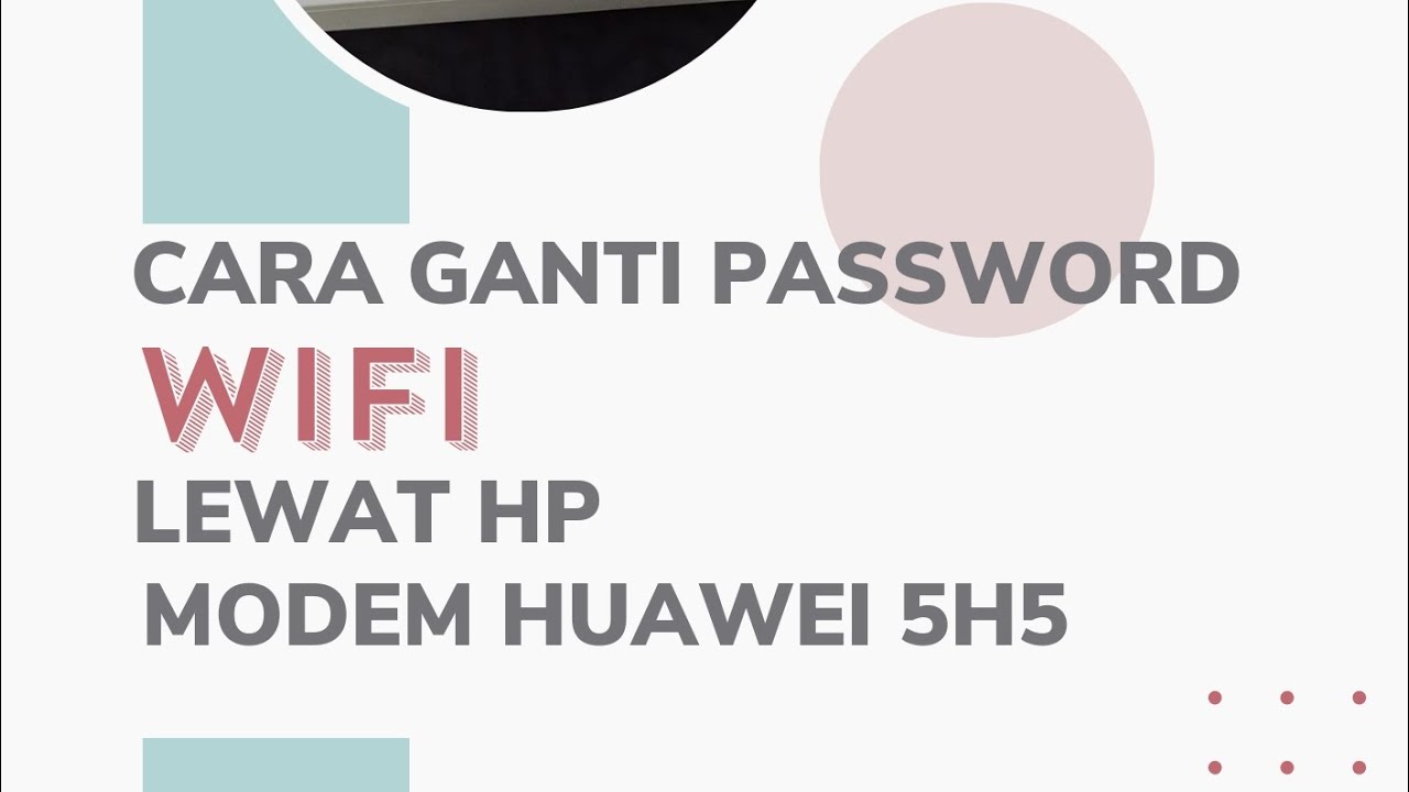 Cara Ganti Nama Wifi Password Wifi Modem HUAWEI 5H5 Pake HP - YouTube
