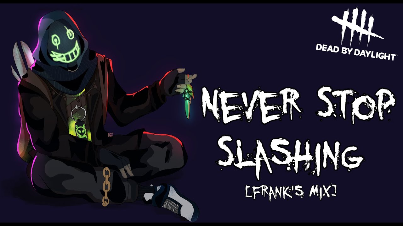 Dead By Daylight: NEVER STOP SLASHING [Frank's Mix] - YouTube