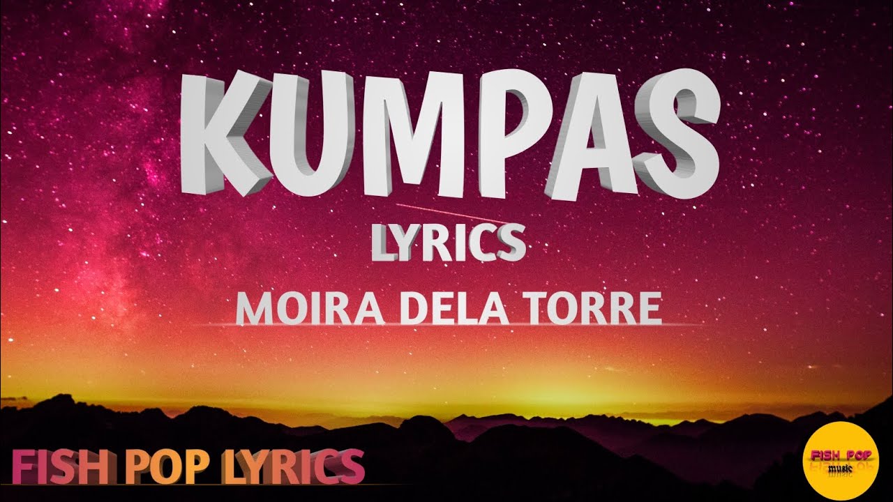 MOIRA DELA TORRE - KUMPAS(LYRIC VIDEO)(REWRITTEN) - YouTube