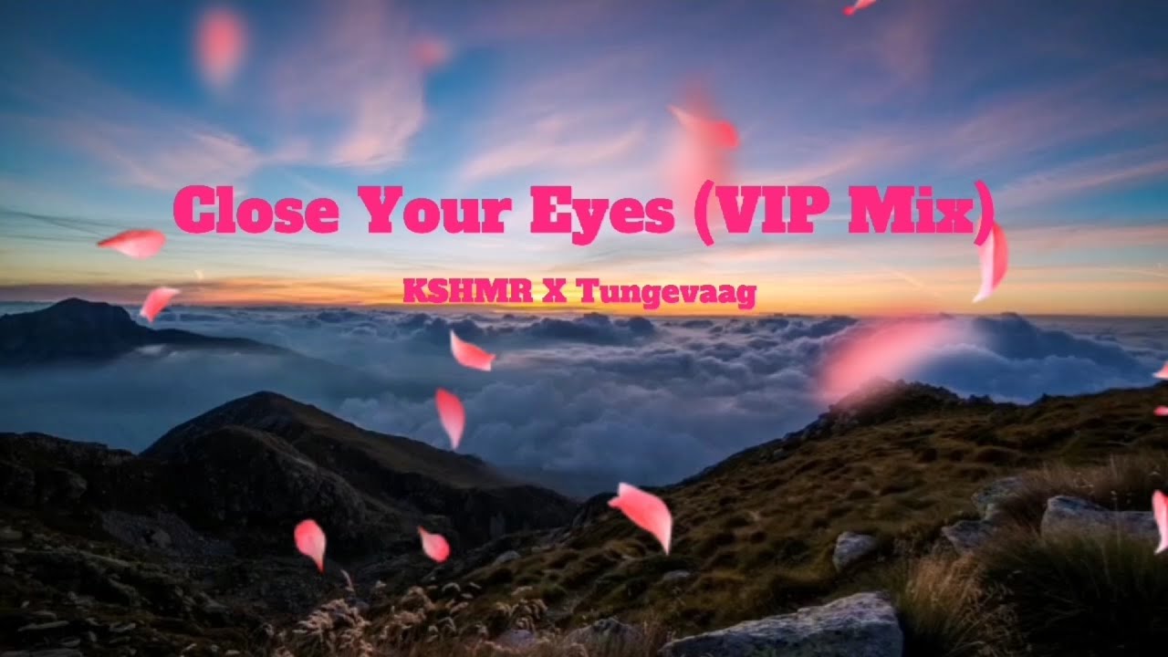 KSHMR X Tungevaag - Close Your Eyes (VIP Mix) lyrics - YouTube