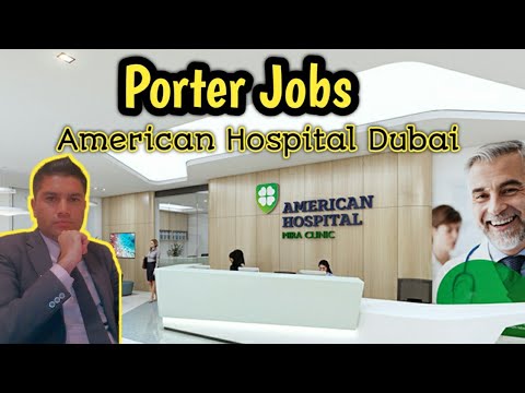 Porter Jobs Dubai | American Hospital Dubai Jobs - YouTube