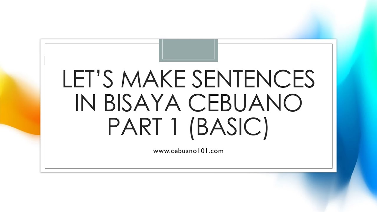 Let's Make Sentences in Bisaya Part 1/5 | How to construct sentences in ...