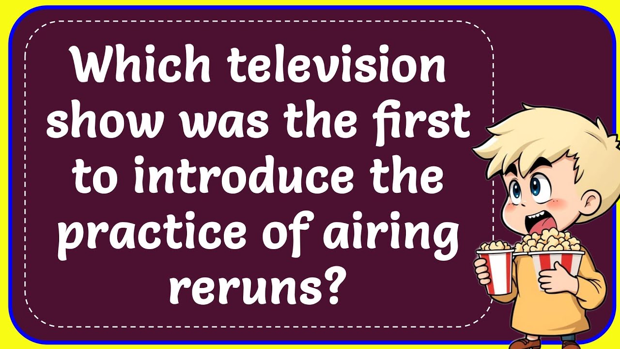 Which television show was the first to introduce the practice of airing ...