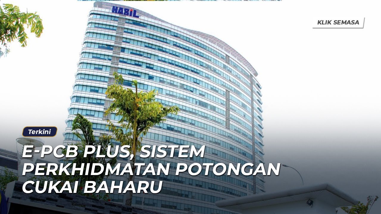 e-PCB Plus bakal diperkenal sebagai sistem perkhidmatan potongan cukai ...