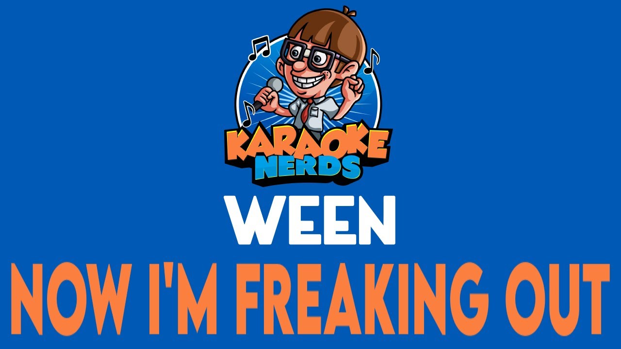 Ween - Now I'm Freaking Out (Karaoke) - YouTube