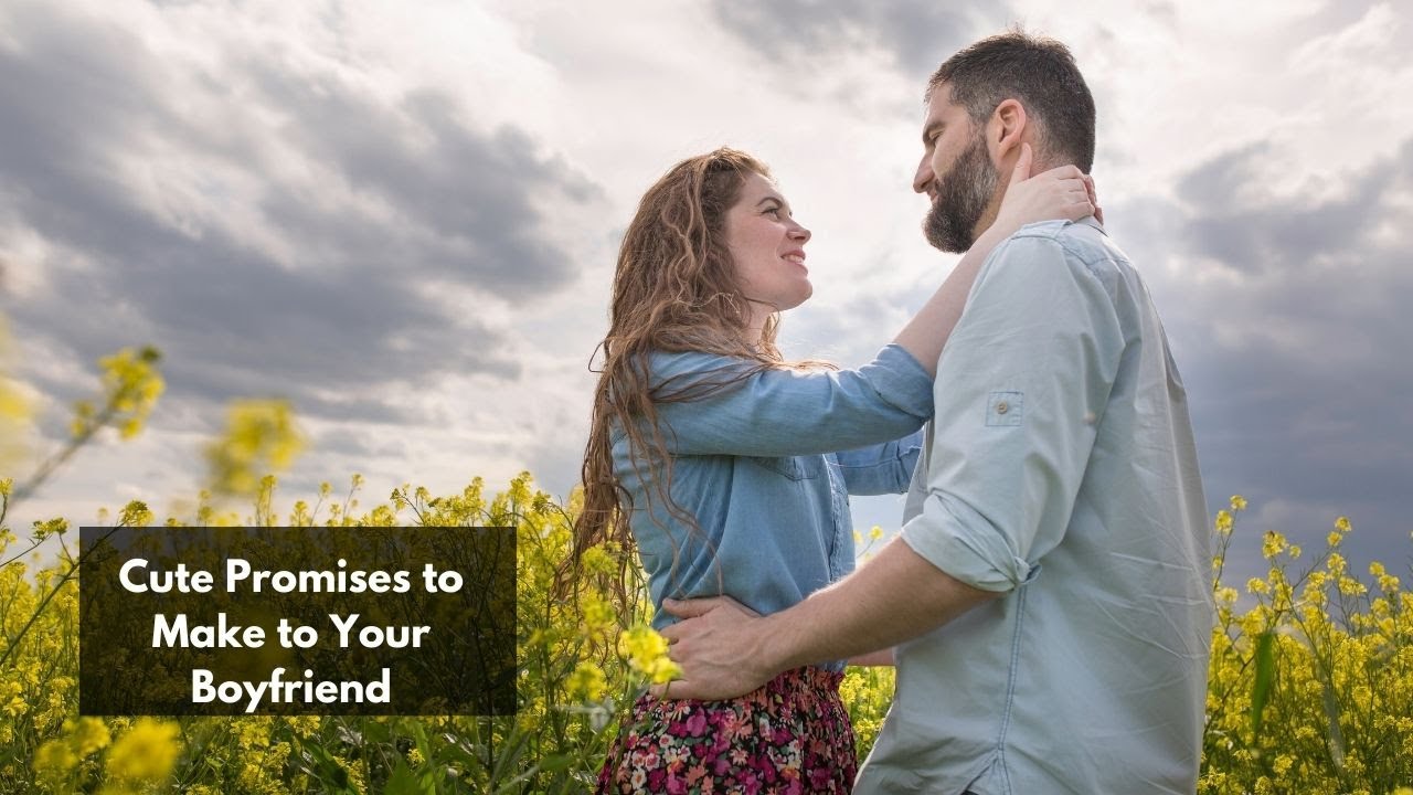 Cute Promises to Make to Your Boyfriend - YouTube