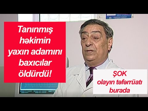 Sirli Aləm: Tanınmış həkimin yaxın adamını baxıcılar öldürdü!