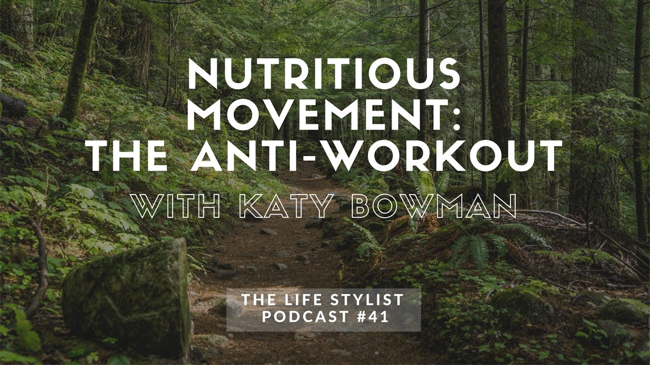 Katy Bowman: Nutritious Movement: The Anti-Workout #41, The Life ...