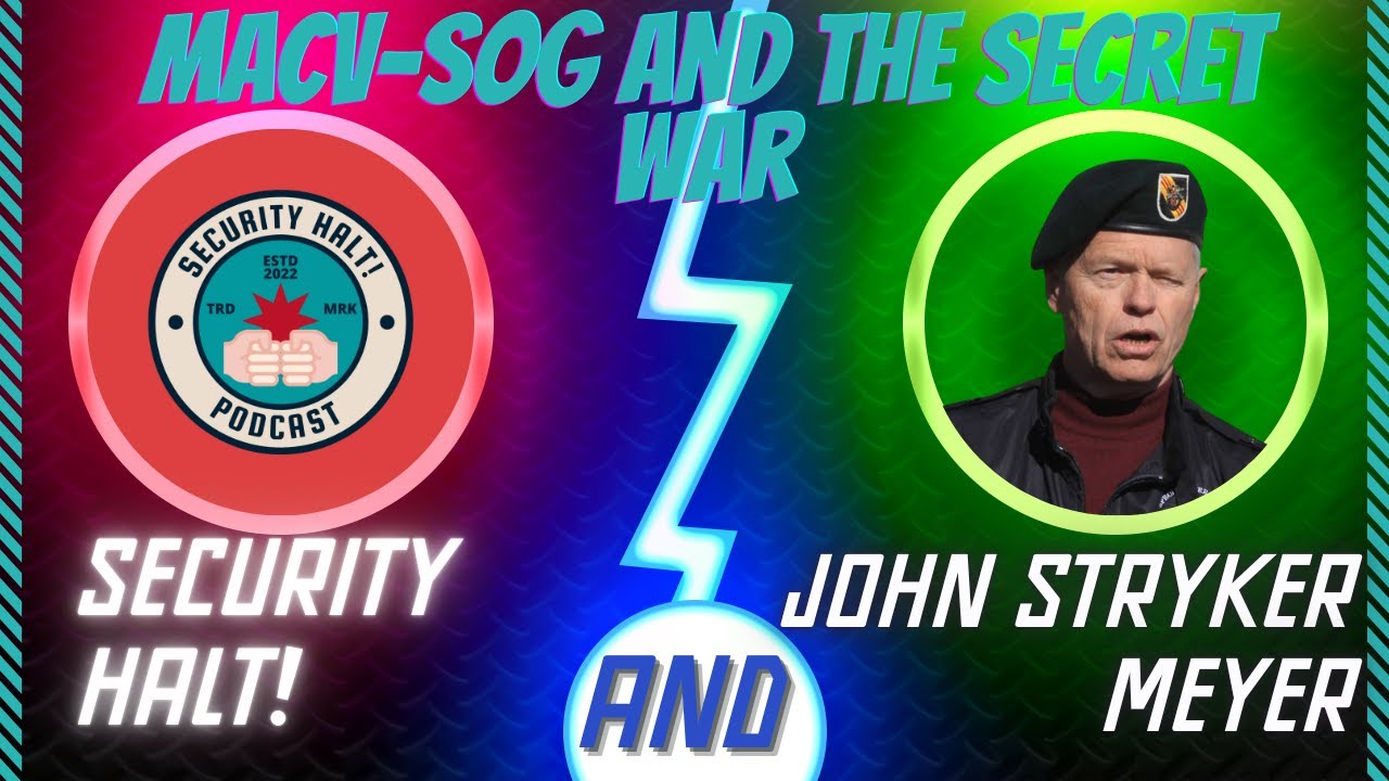 Security Halt! EP 70 MACV-SOG and the Secret War with Special Guest ...