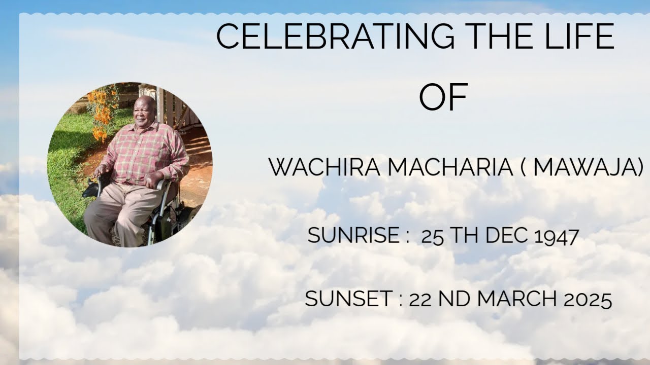 CELEBRATING THE LIFE OF WACHIRA MACHARIA (MAWAJA) - YouTube