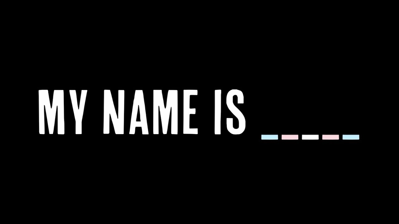 My Name Is _____ Trailer - YouTube