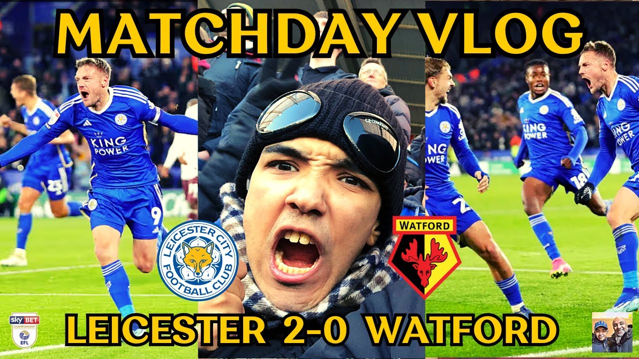 VARDY DOUBLE DOWNS A SPIRITED WATFORD | MATCHDAY VLOG | LEICESTER 2-0 ...