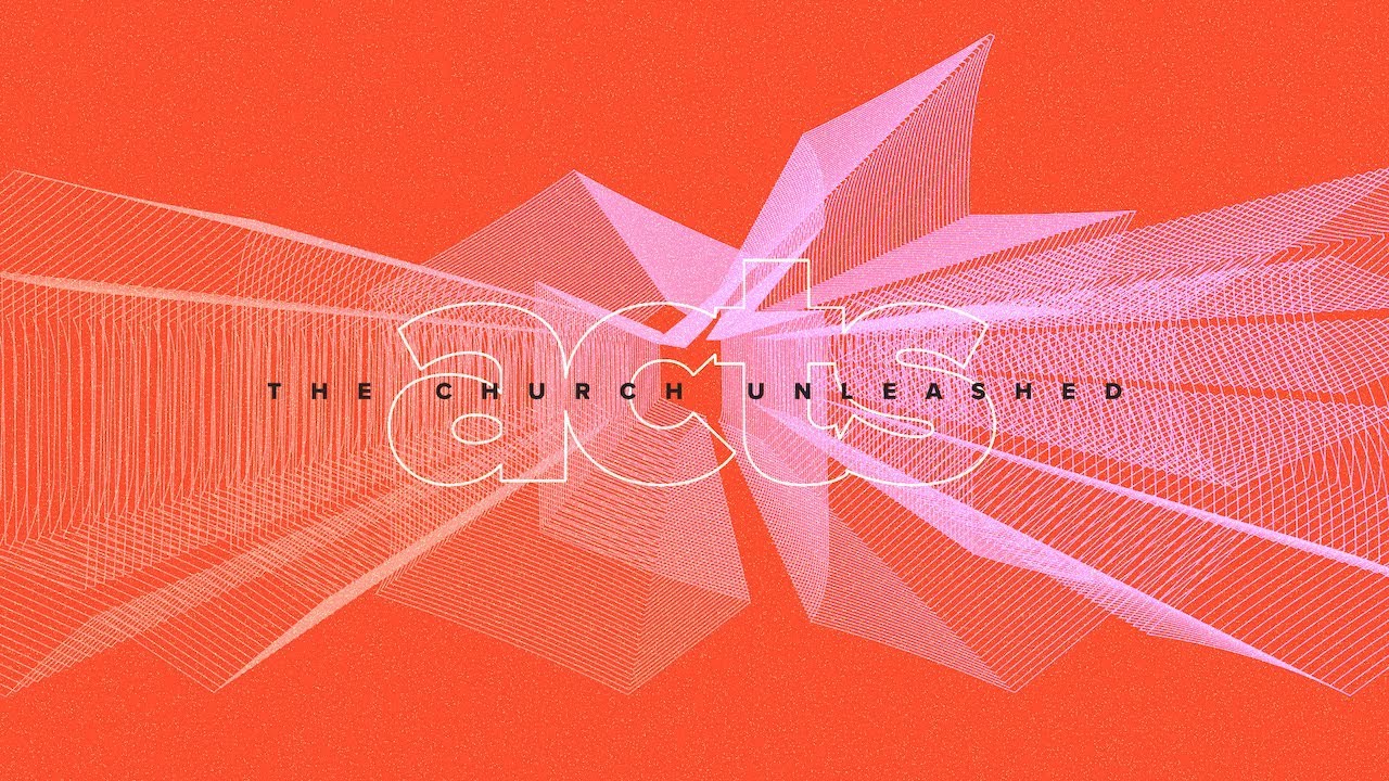 Acts: The Church Unleashed - The Power of the Holy Spirit - YouTube
