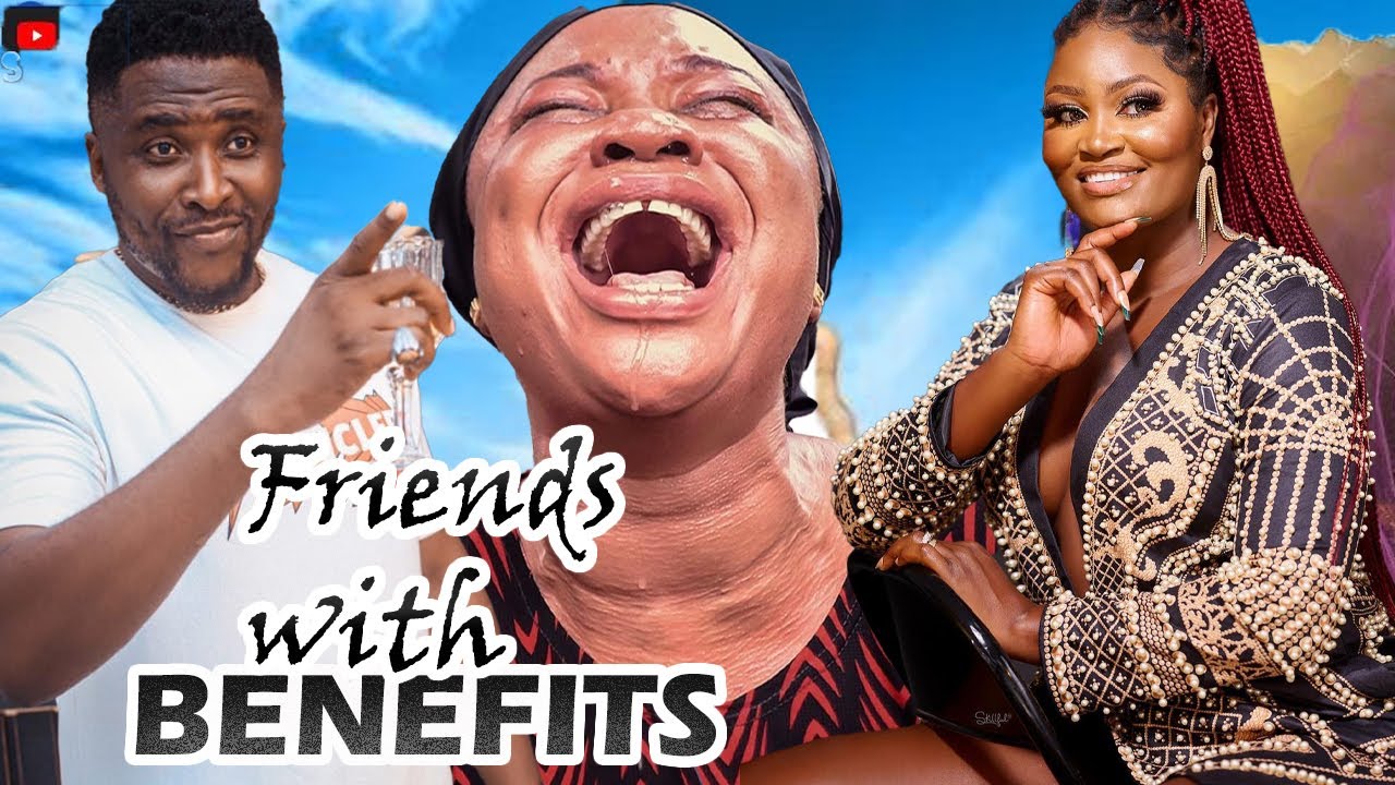 FRIENDS WITH BENEFITS(BEST OF CHIZZY ALICHI, ONNY MICHEAL, ONYINYE ...