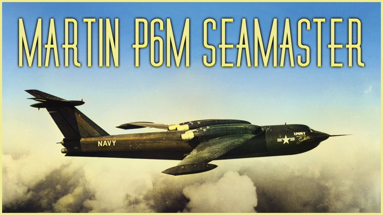 Martin P6M SeaMaster: The US Navy’s Jet-Powered Flying Boat Bomber ...