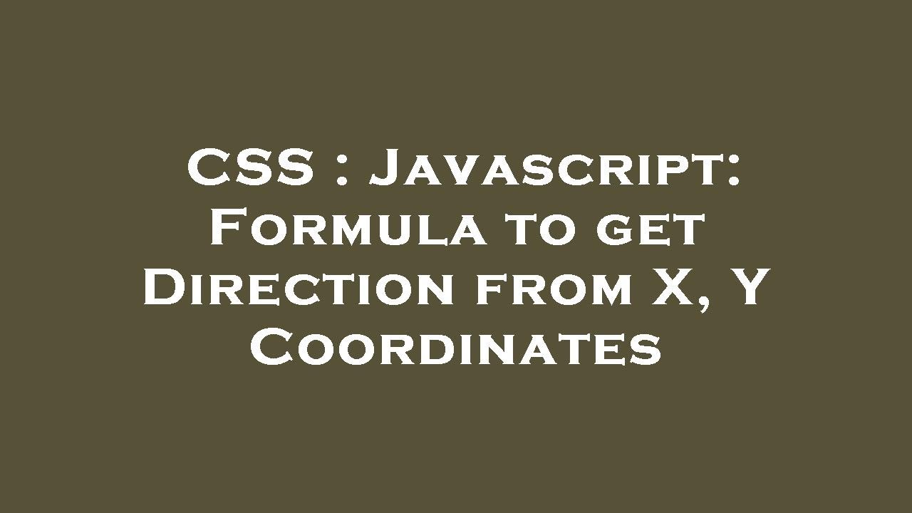 Css Javascript Formula To Get Direction From X Y Coordinates Youtube