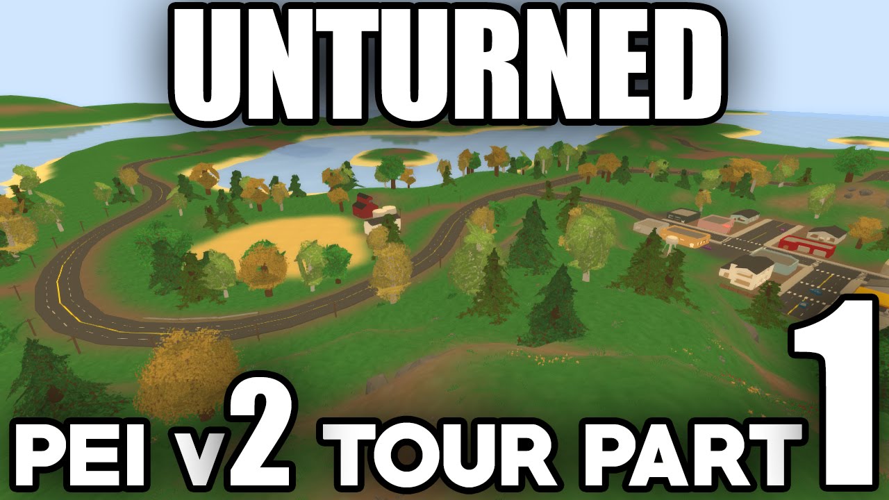 Unturned 3.0 PEI v2 TOUR Part 1: West Side PEI - YouTube