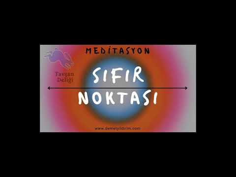 Sıfır Noktası - Meditasyon - Tavşan Deliği | Demet Yıldırım