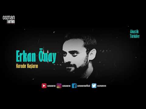 ERKAN ÖNAY - karadır kaşların