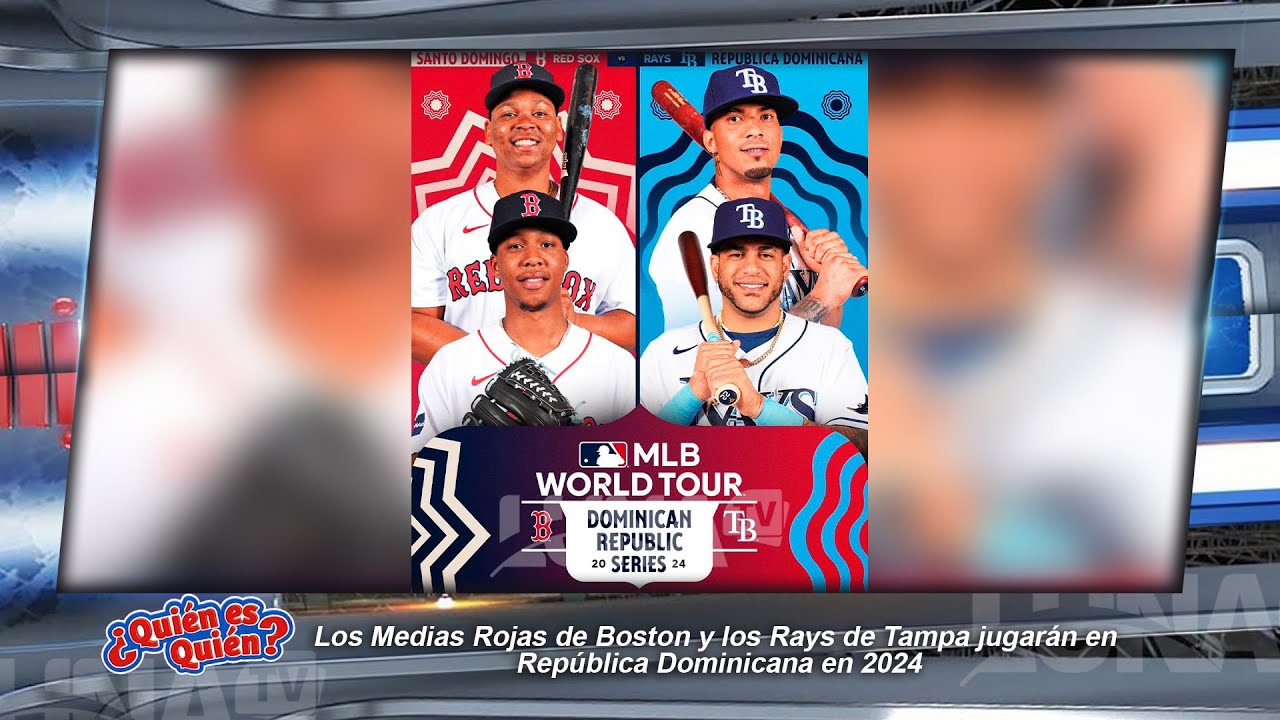 Los Medias Rojas de Boston y los Rays de Tampa jugarán en República ...
