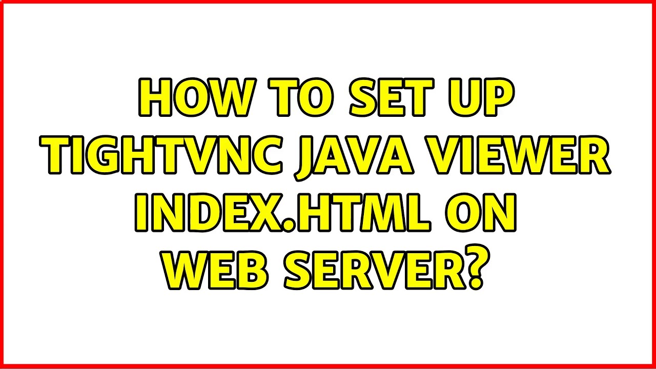 How To Set Up TightVNC Java Viewer Index html On Web Server 3 how-to-set-up-tightvnc-java-viewer-index-html-on-web-server-3