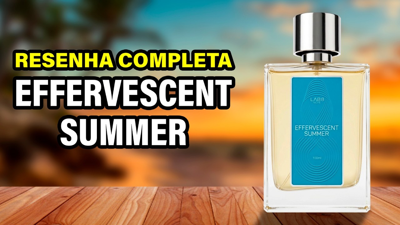 Effervescent Summer LAB 8 me SURPREENDEU MUITO!! | Resenha Completa ...