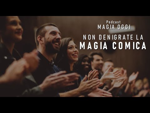 Non Denigrate la MAGIA COMICA - YouTube