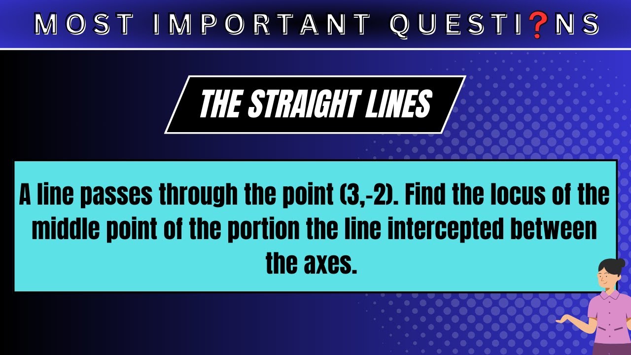 A line passes through the point (3,-2). Find the locus of the middle ...