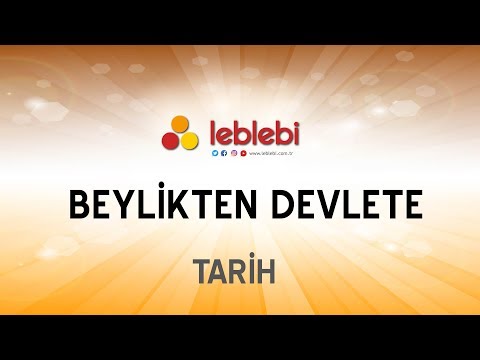 TARİH / BEYLİKTEN DEVLETE 1