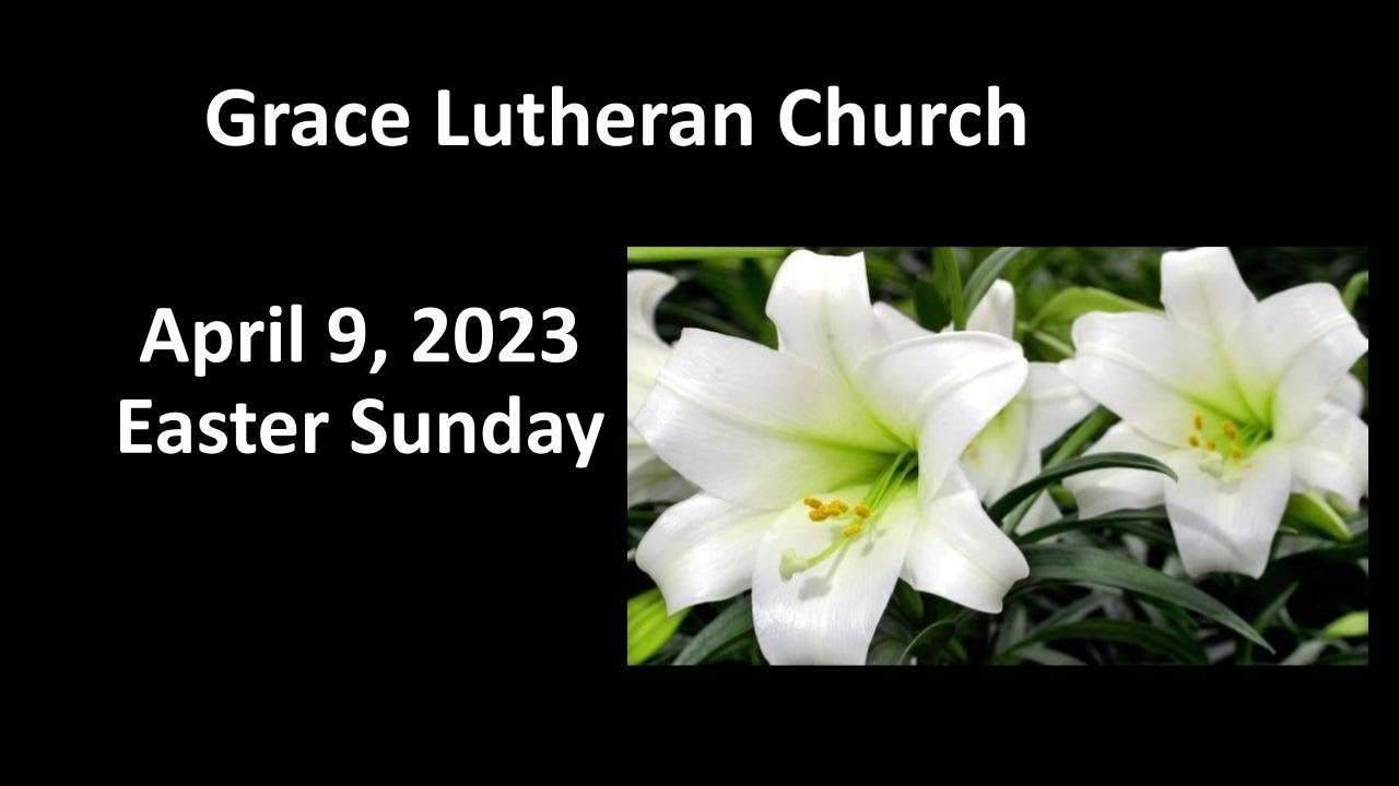 Grace Lutheran Church Easter Sunday Service 4/09/23 - YouTube