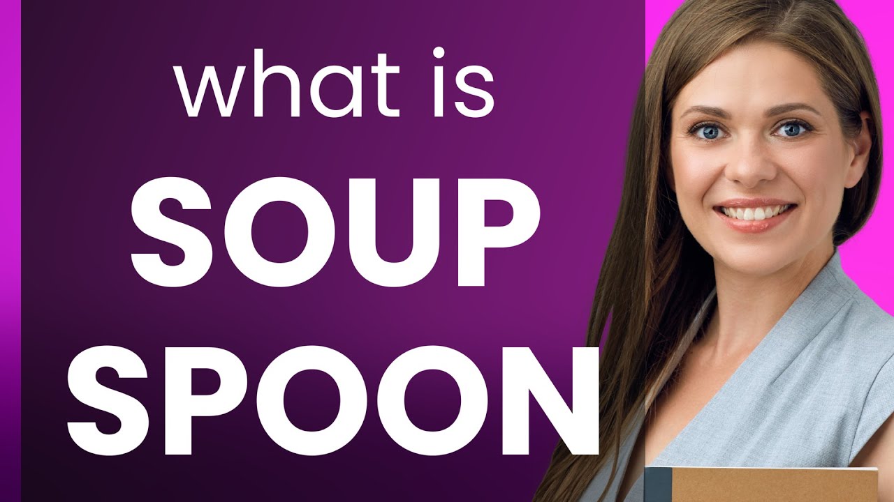 Understanding the Term "Soup Spoon" - YouTube