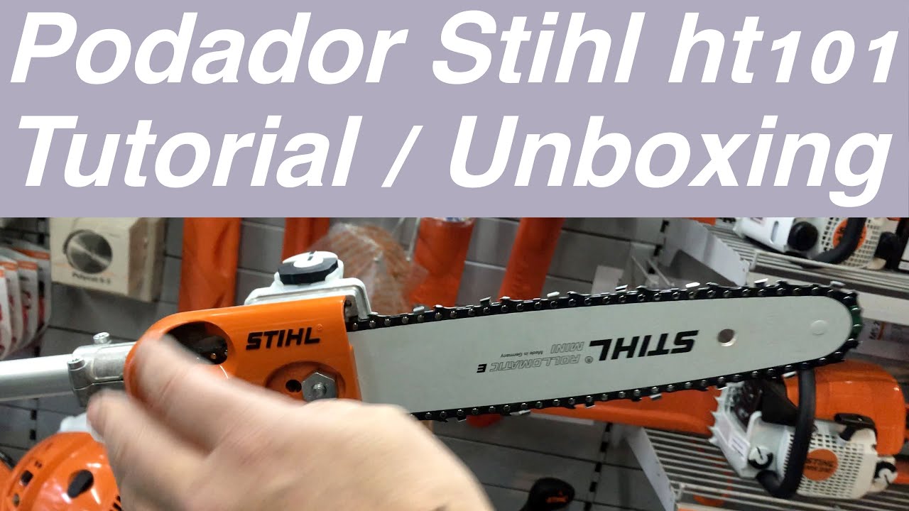 Podador de Altura Stihl - HT 101 Tutorial , unboxing y review .Guia de ...