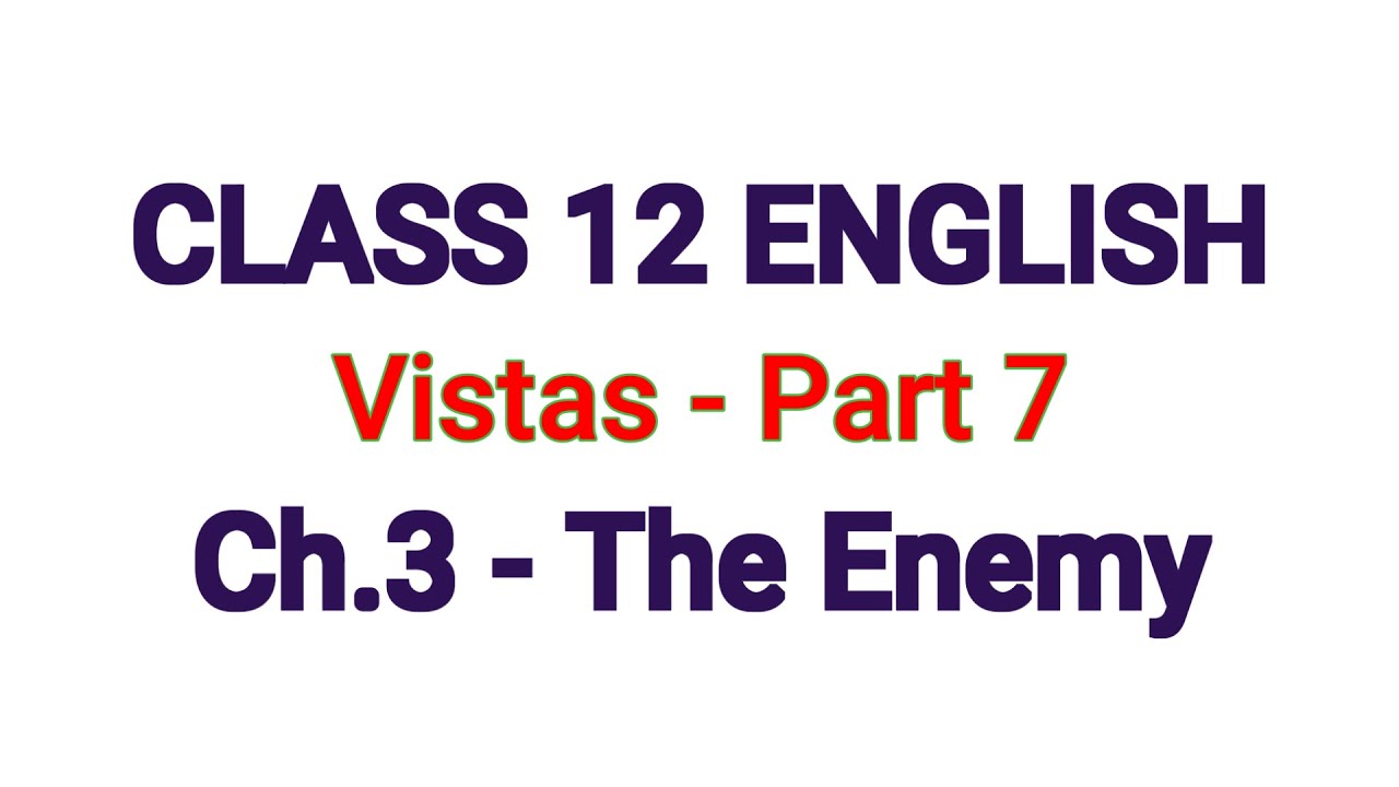 The Enemy Part 7, Class 12 English, NCERT CBSE, English master - YouTube
