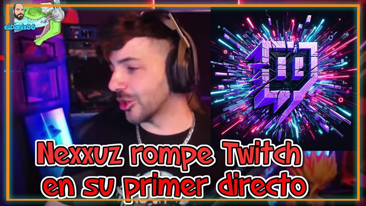 NEXXUZ rompe Twitch en su primer directo. - YouTube